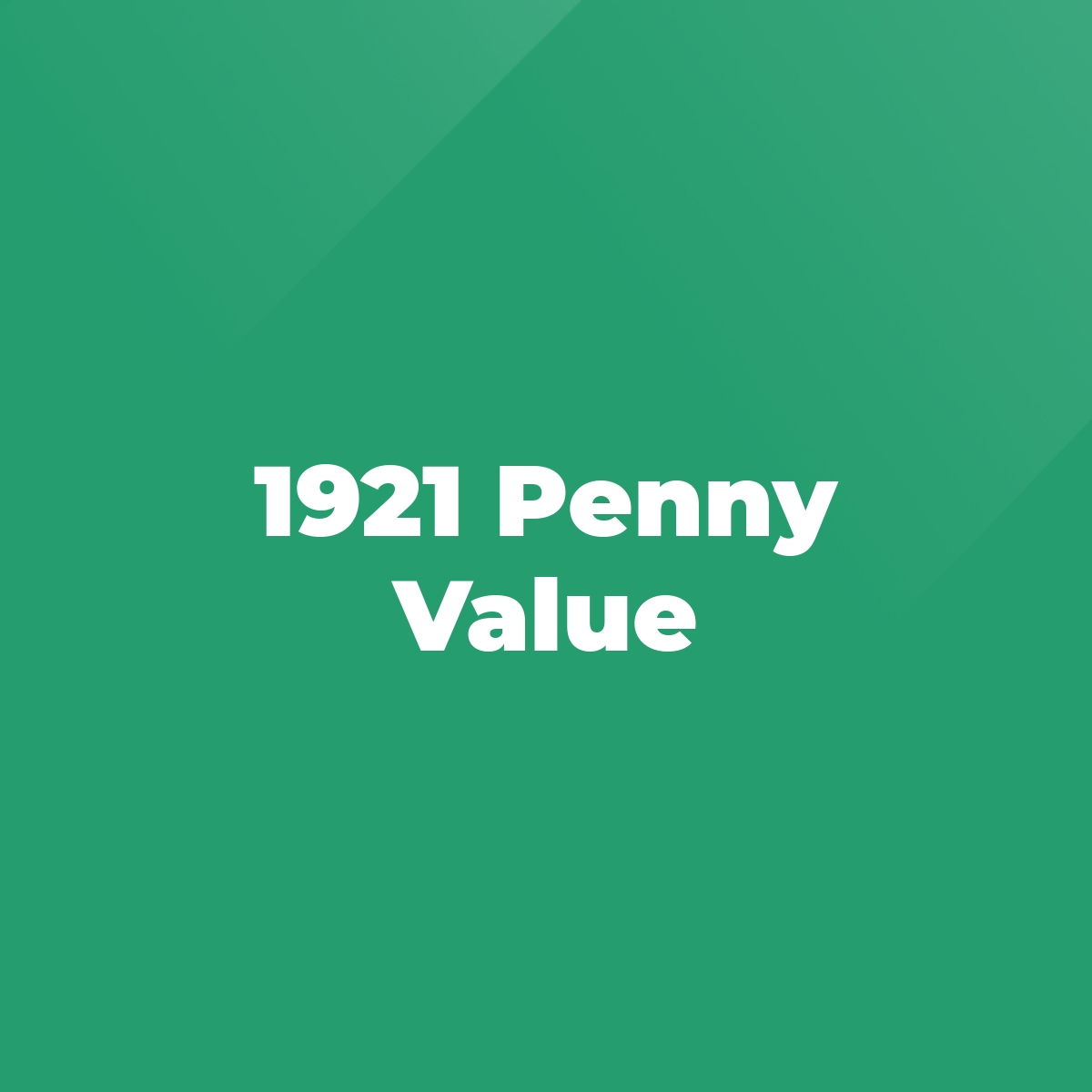 1921 Penny Value - Stratford Antiques & Collectibles