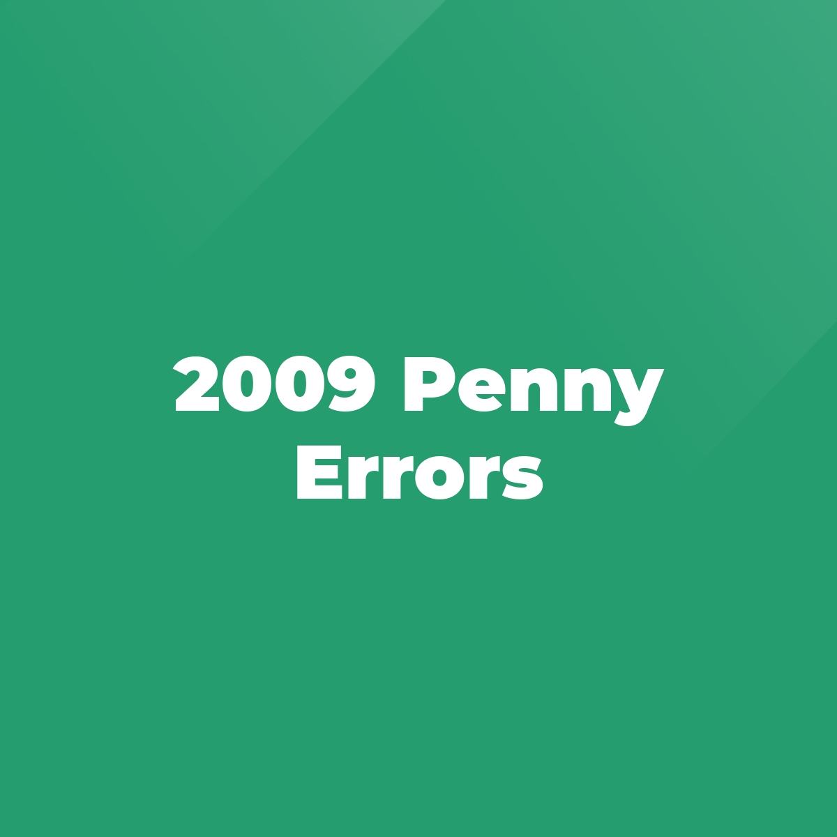 2009 Penny Errors - Stratford Antiques & Collectibles