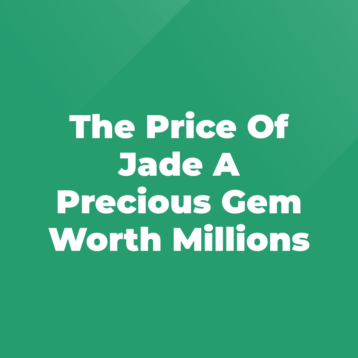 The Price Of Jade A Precious Gem Worth Millions - Stratford Antiques ...