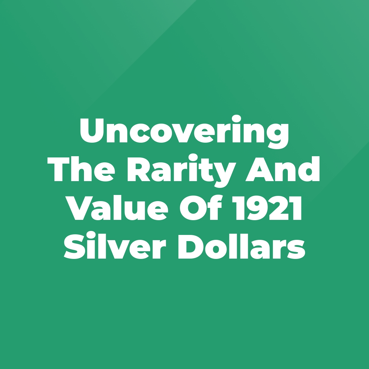Uncovering The Rarity And Value Of 1921 Silver Dollars - Stratford ...