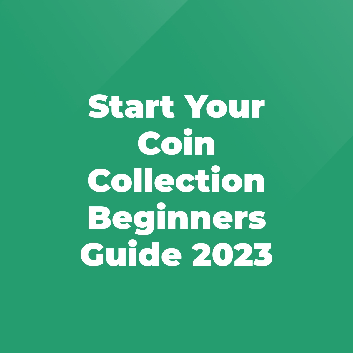 Start Your Coin Collection Beginners Guide 2023 - Stratford Antiques ...