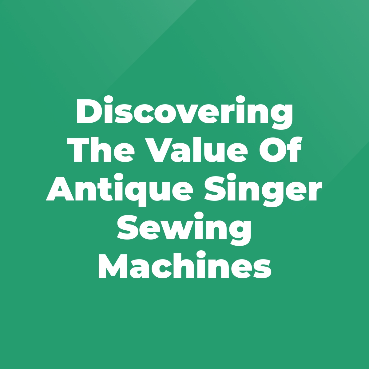 Discovering The Value Of Antique Singer Sewing Machines - Stratford ...