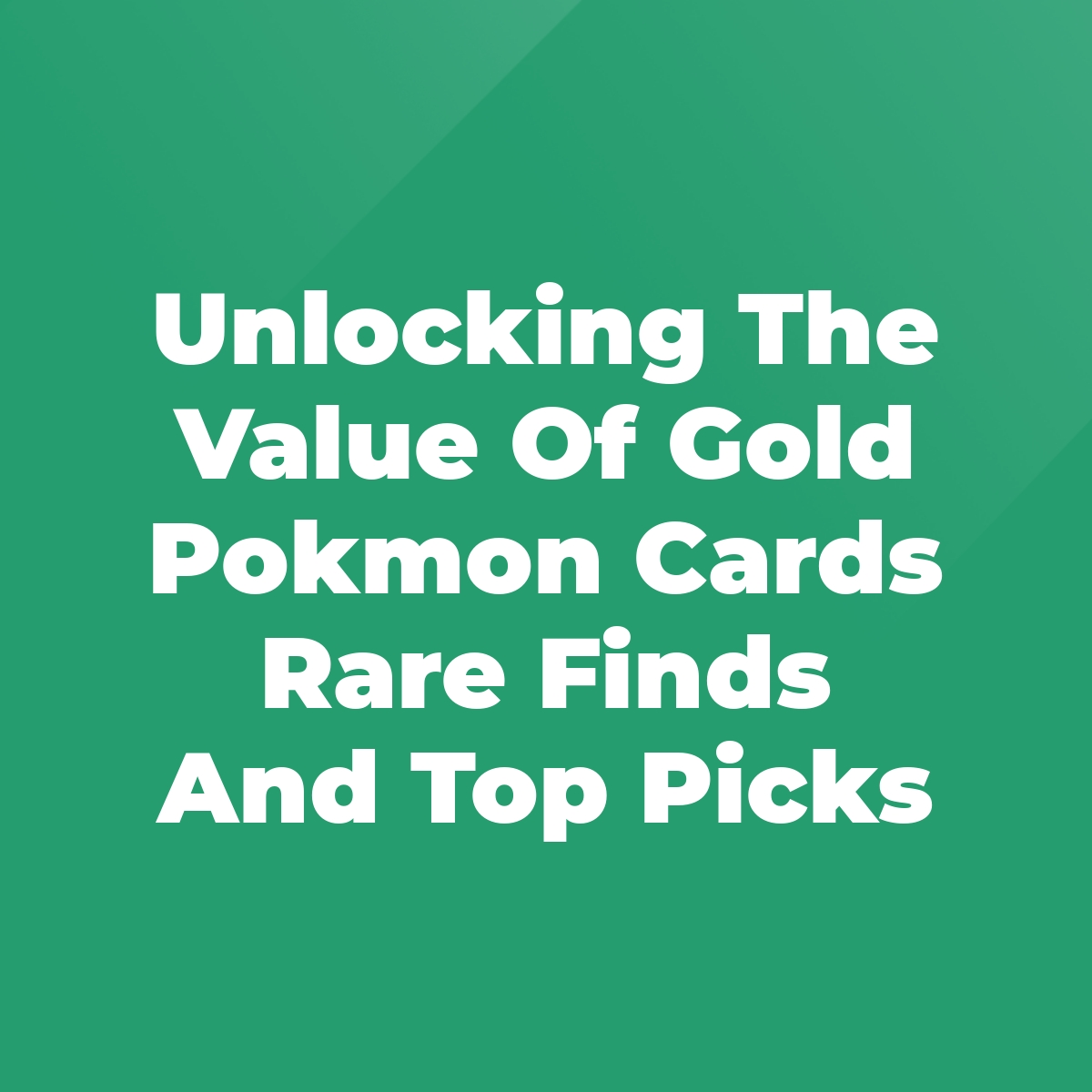 Unlocking The Value Of Gold Pokmon Cards Rare Finds And Top Picks ...